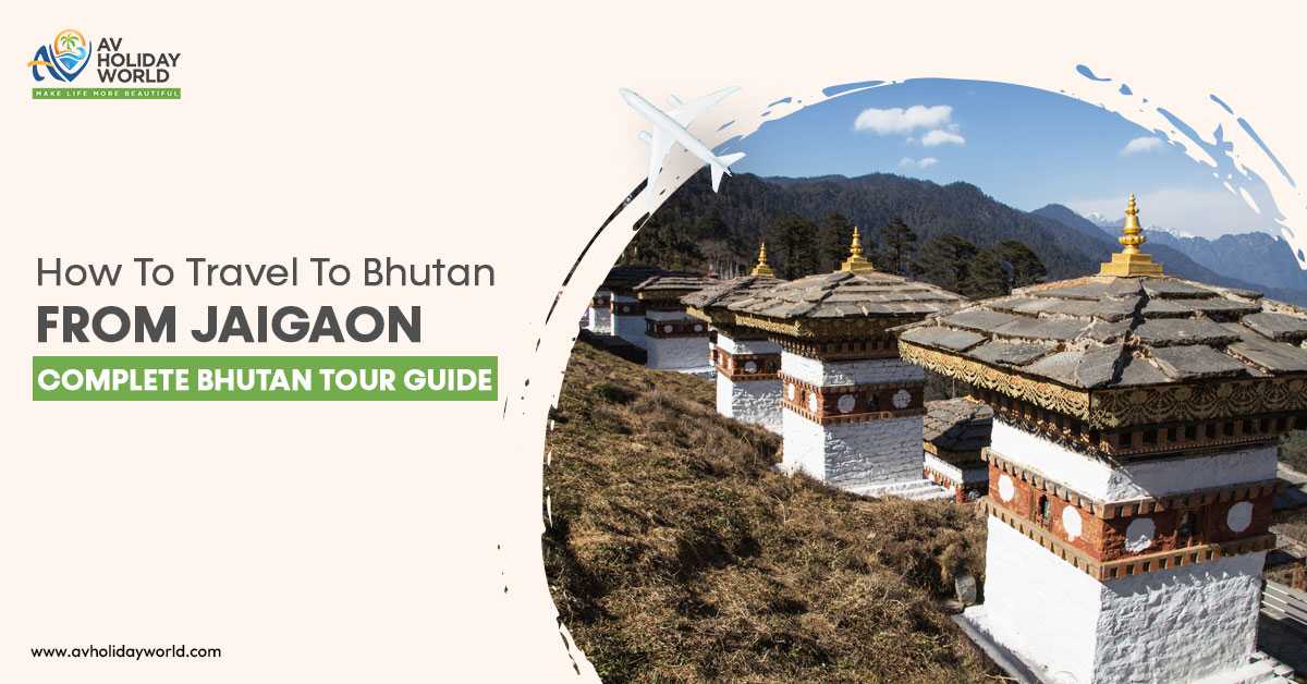 Bhutan Tour Complete Guide By Best Bhutan Tour Operator